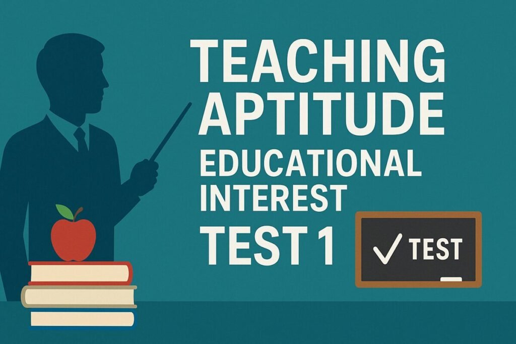 Teaching Aptitude – Educational Interest Test 1 - 50 Quizes - ONLINE ...
